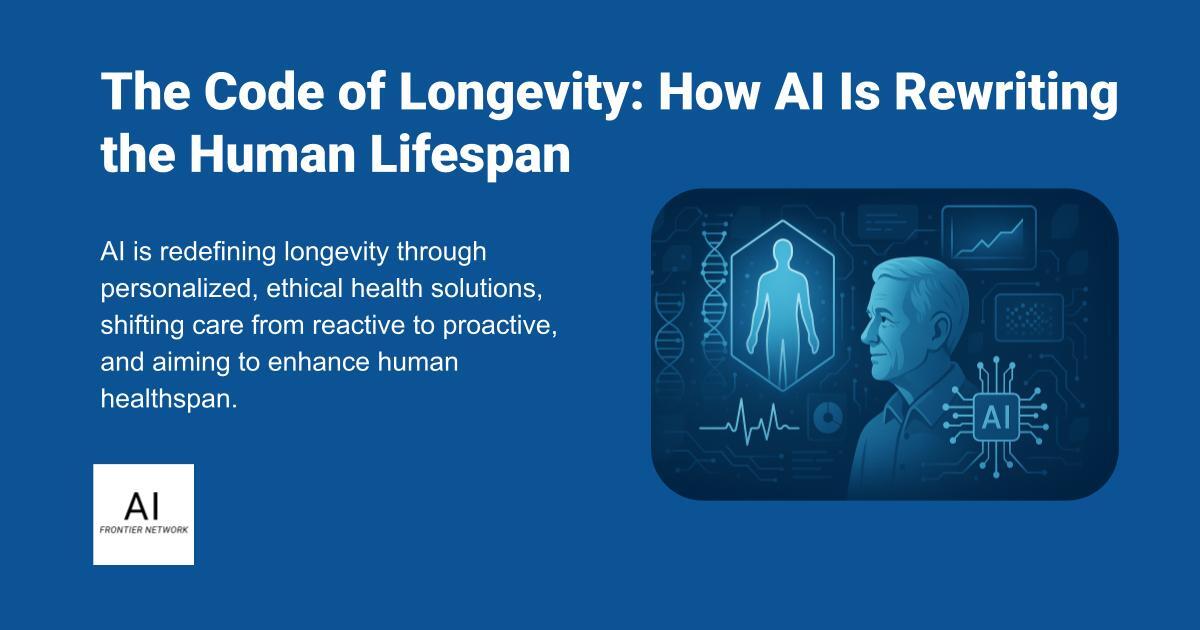 The Code of Longevity: How AI Is Rewriting the Human Lifespan · AI ...
